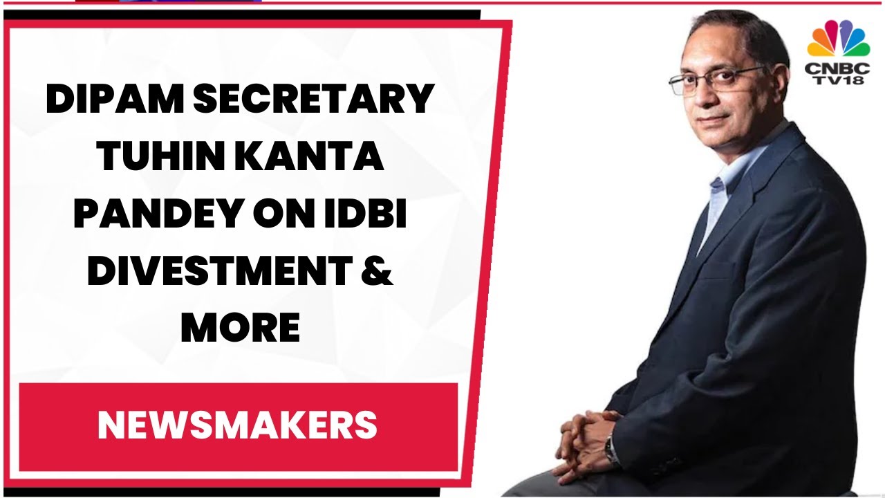 In Conversation With DIPAM Secretary Tuhin Kanta Pandey On IDBI ...
