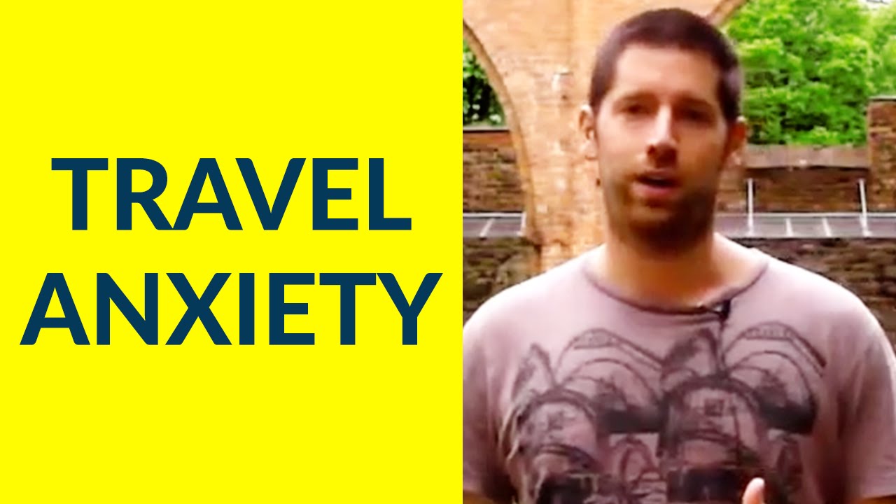 Travel Anxiety and The Fear of Travel (How To Overcome It!) - YouTube