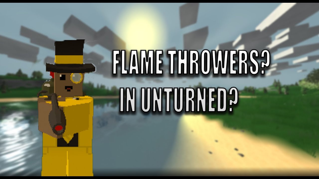 FLAME THROWERS??? IN UNTURNED? (unturned ww2 mod showcase) part1 - YouTube