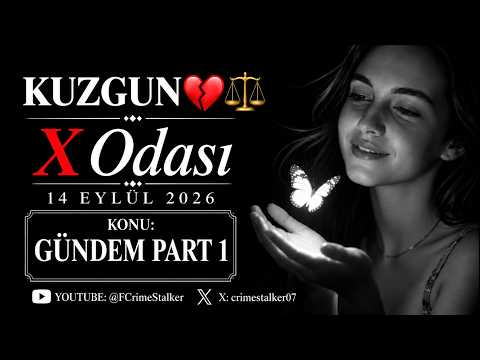 ÇAĞLA TUĞALTAY DOSYASI 🅧 X'TE (TWITTER'DA)📅  14 Eylül 2026 I  KUZGUN💔⚖️ X Odası I PART 1