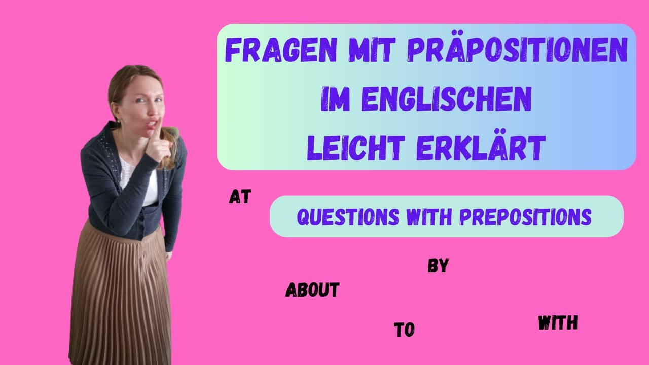 Fragen mit Präpositionen im Englischen (questions with prepositions ...