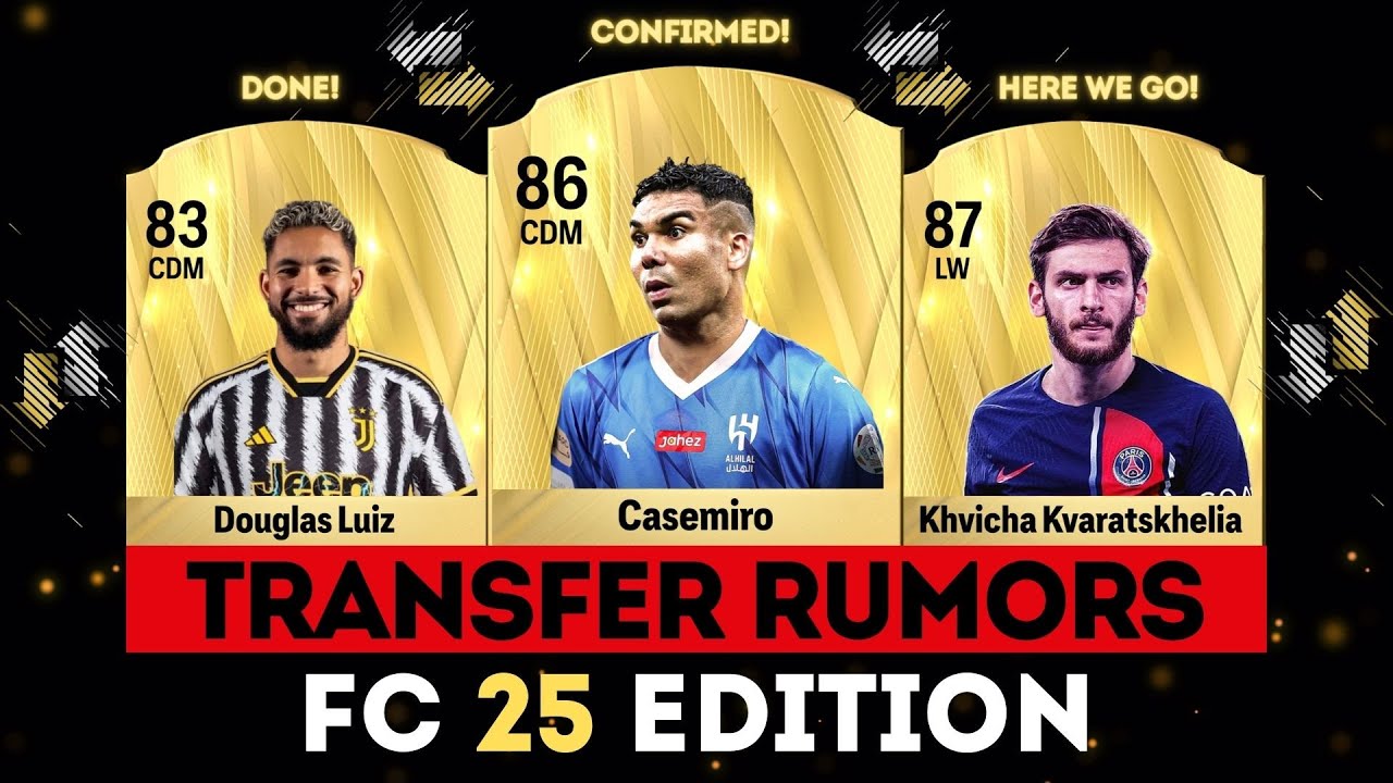 FIFA 25 - NEW CONFIRMED TRANSFERS RUMOURS! 🔥 (Casemiro, Kvaratskhelia ...