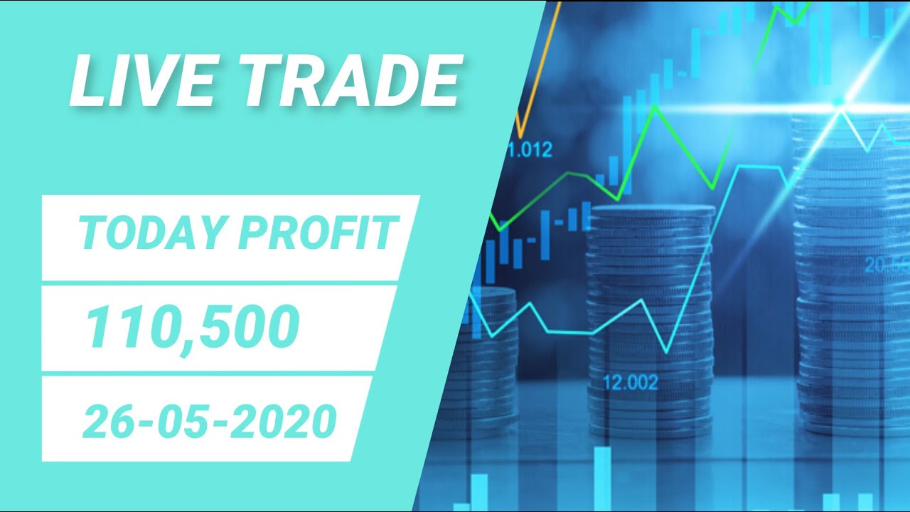 LIVE TRADE 26MAY PROFIT 110,500 - YouTube