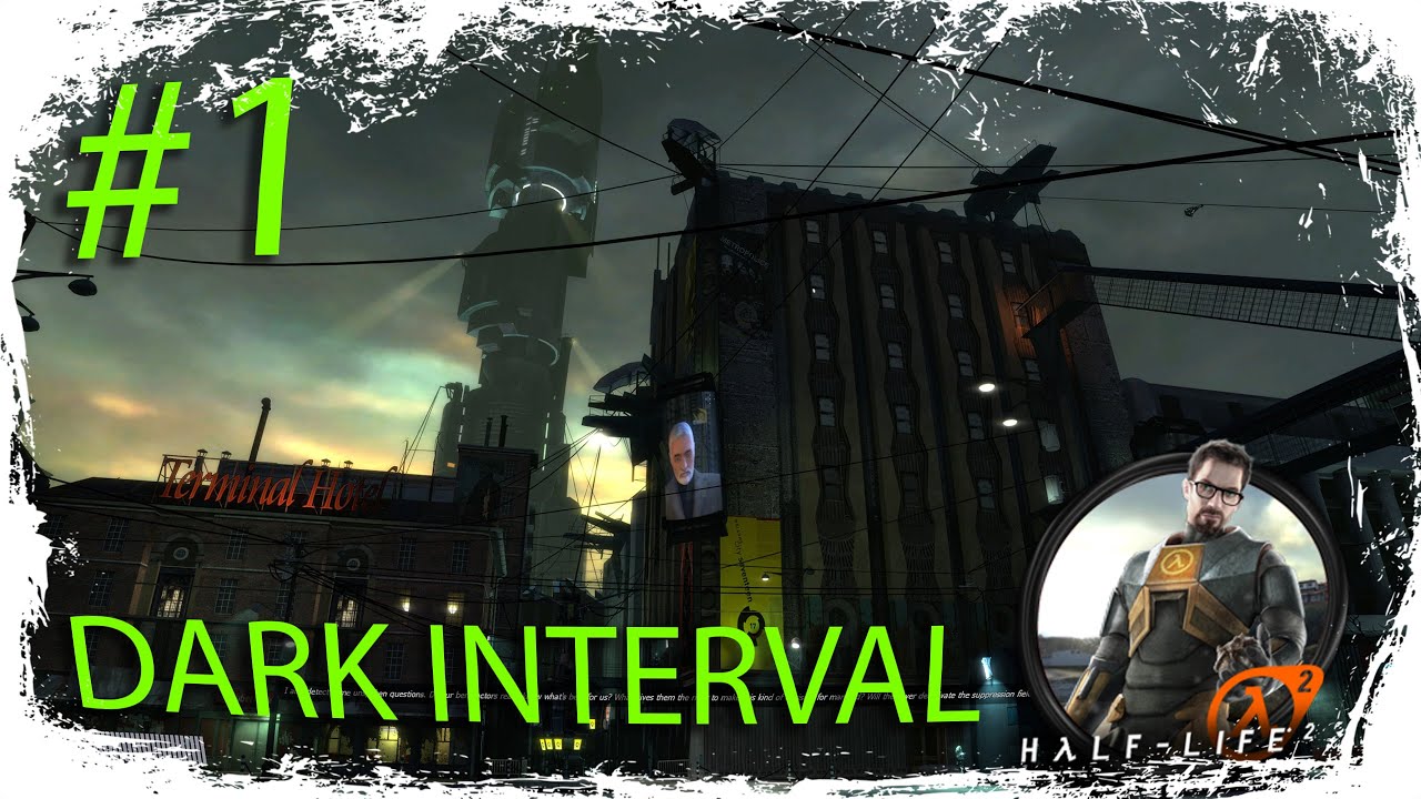 HALF-LIFE 2: DARK INTERVAL #1 ☢️ WELCOME TO CITY-17 | FULL WALKTHROUGH ...