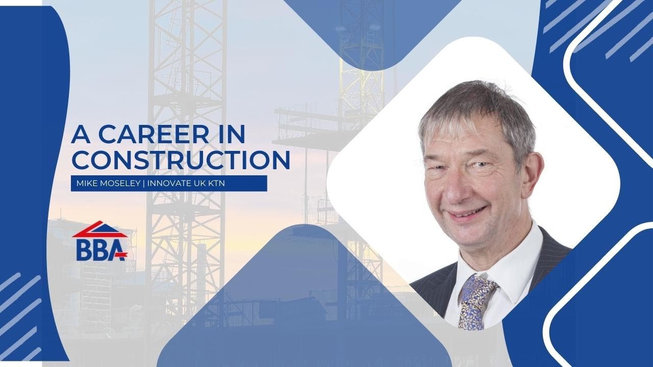 Why choose a Career in Construction? Mike Moseley from InnovateUK KTN ...