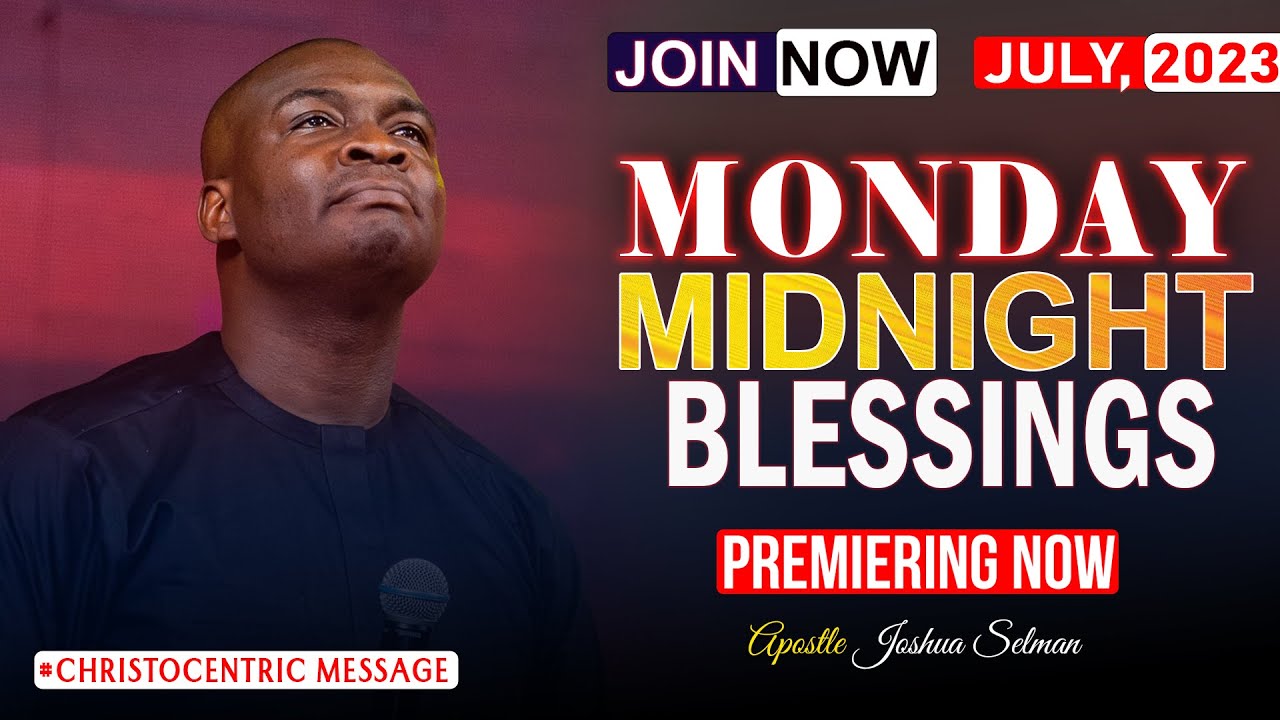 MONDAY MIDNIGHT BLESSINGS, 31ST JULY 2023 - Apostle Joshua Selman Good ...