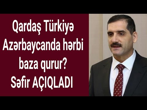 DİQQƏT! TƏCİLİ!  Türkiyə Azərbaycanda hərbi baza qurur? - Səfir AÇIQLADI