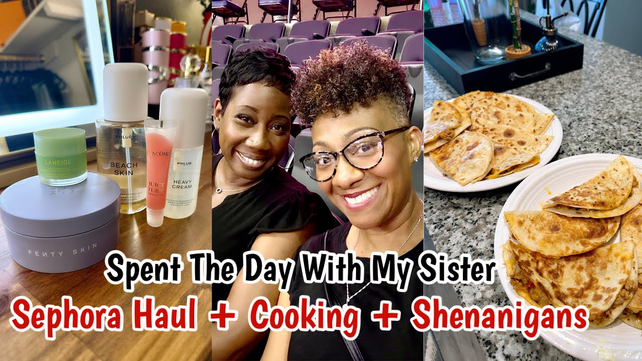 SPENT THE DAY WITH MY SISTER | SEPHORA HAUL | RANDOM CONVERSATIONS + KITCHEN SHENANIGANS - YouTube