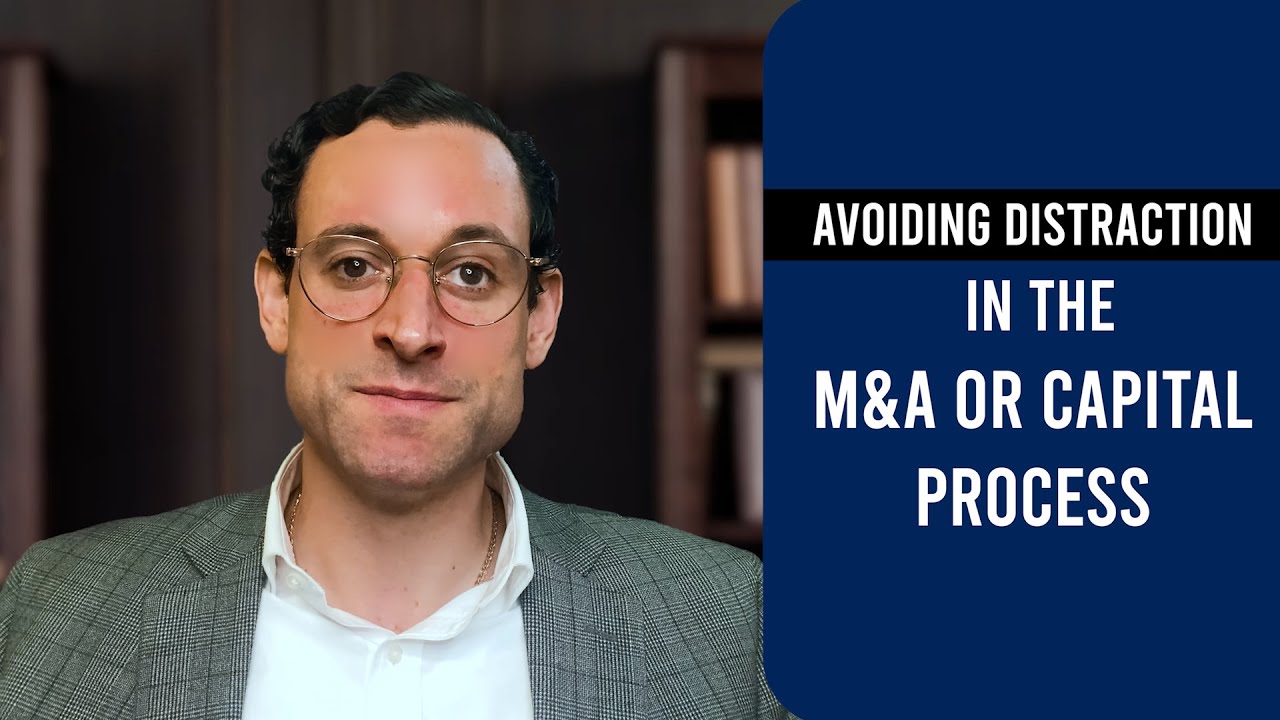 Avoiding Distractions in the M&A or Capital Process: 3 Areas of Focus ...
