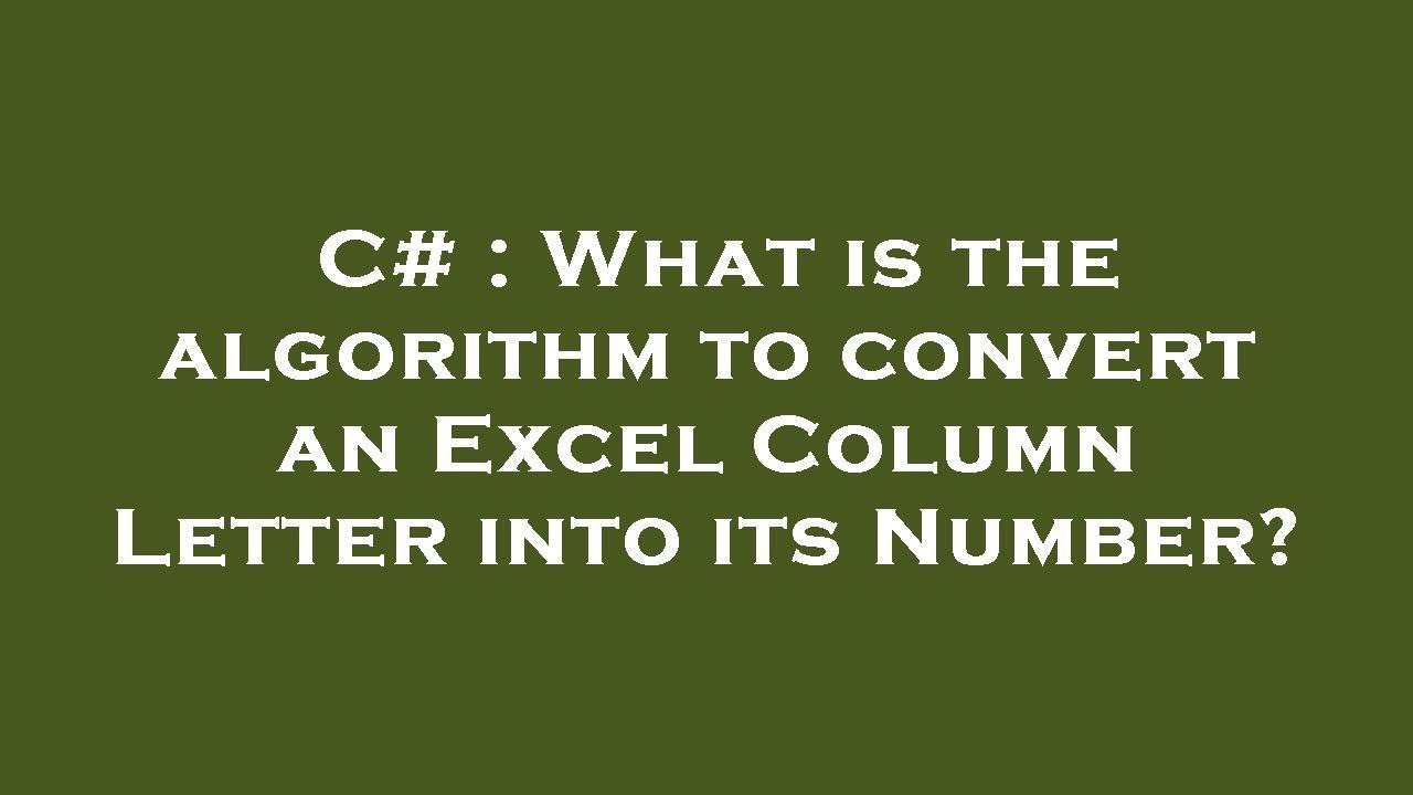 C What Is The Algorithm To Convert An Excel Column Letter Into Its C What Is The Algorithm To Convert An Excel Column Letter Into Its