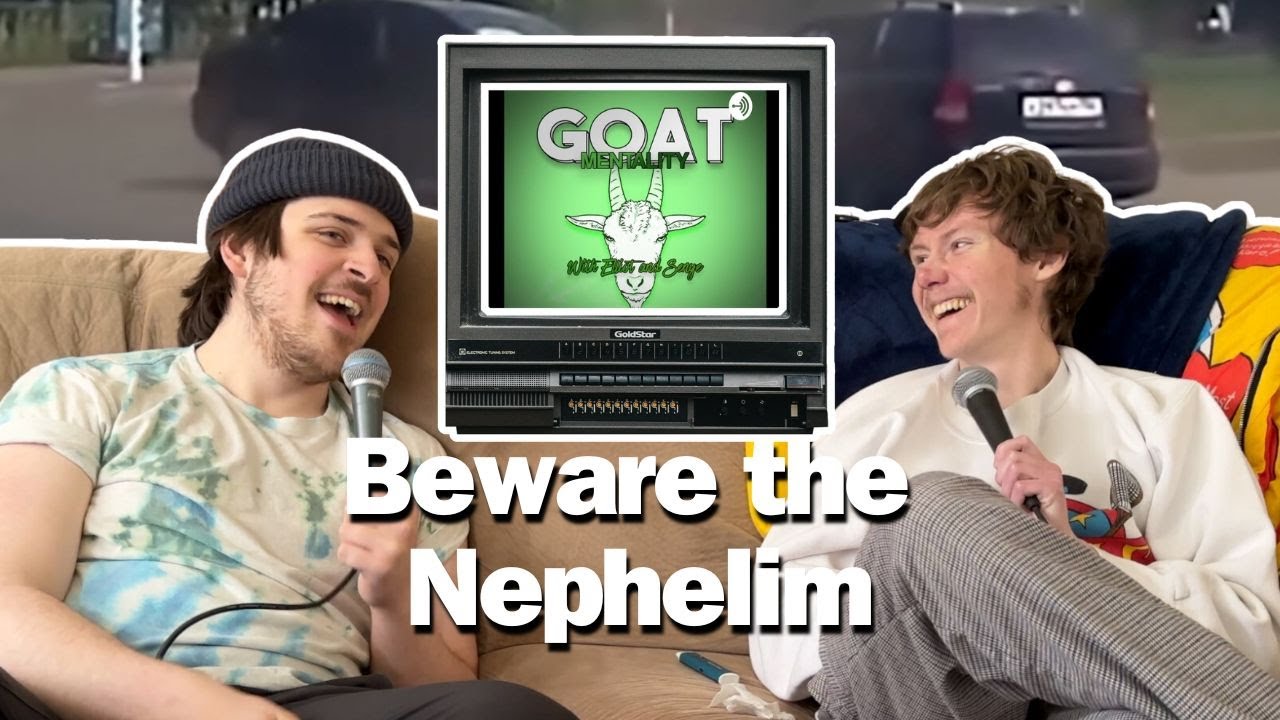 Goat Mentality ep. 6: Beware the Nephelim - YouTube