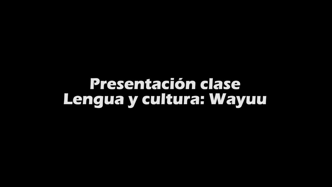Presentación clase lengua y cultura: Wayuu - YouTube