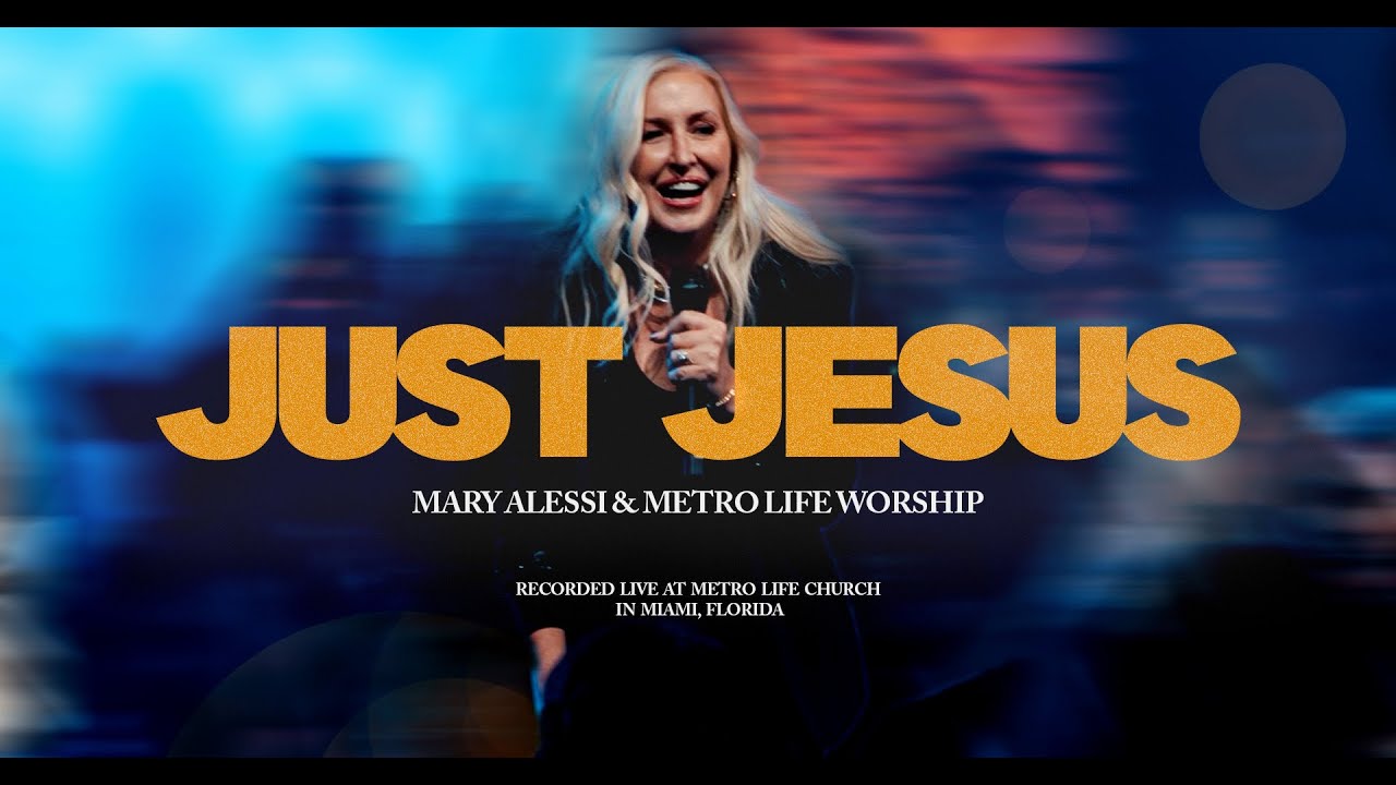 Just Jesus | Mary Alessi & Metro Life Worship Chords - Chordify