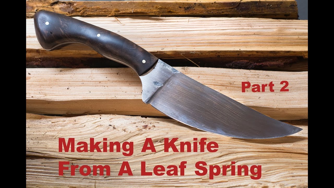 Forging A Knife From A Leaf Spring- Part 2 - YouTube
