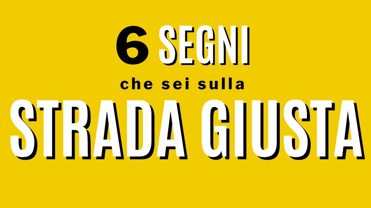 6 segni che sei sulla strada giusta - YouTube