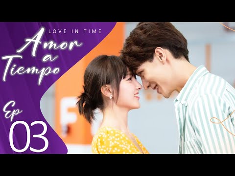 【SUB ESPAÑOL】LOVE IN TIME | Amor a Tiempo (Episodio 03)