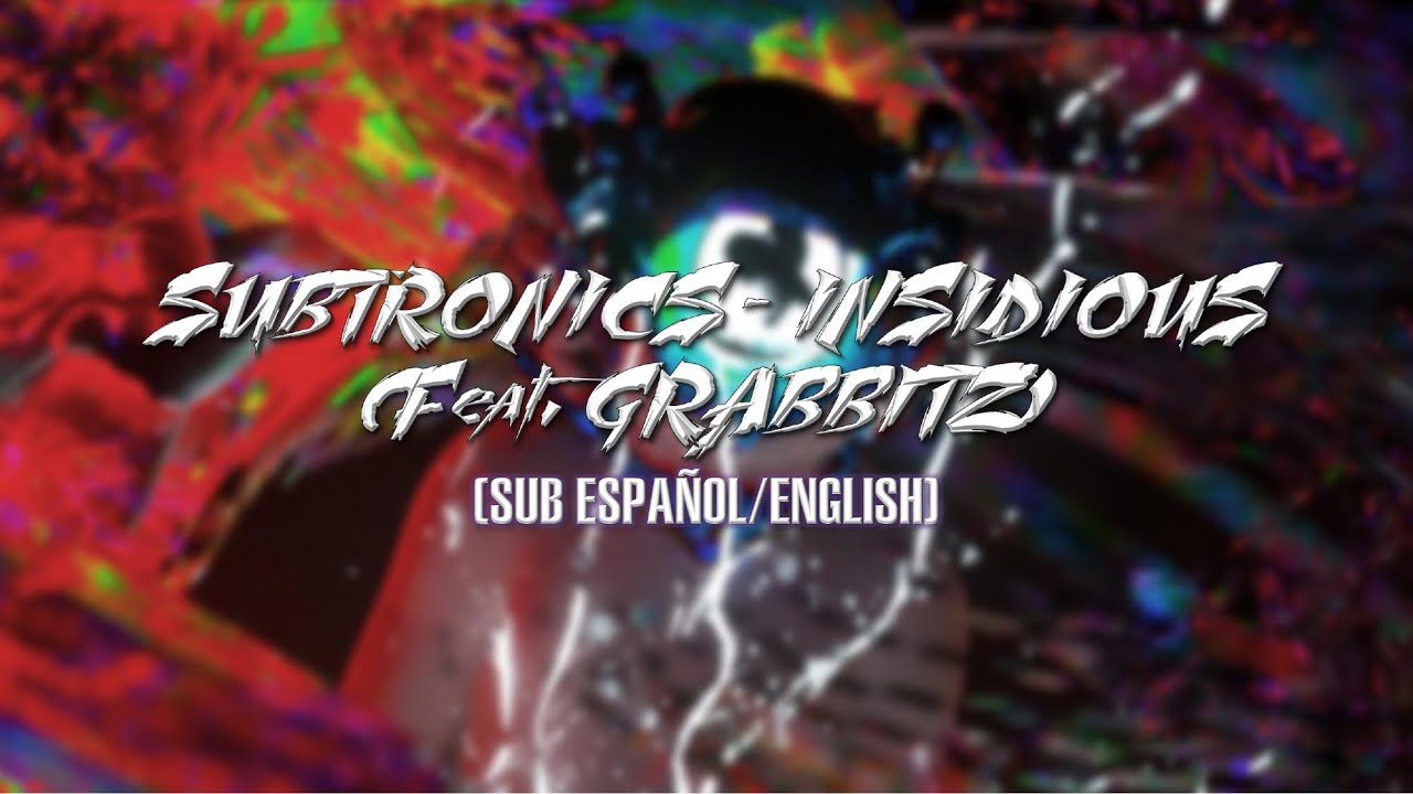 [LYRICS] Subtronics - Insidious (Feat. Grabbitz) || (Sub. Español/English) || 🫀🌛💔 - YouTube