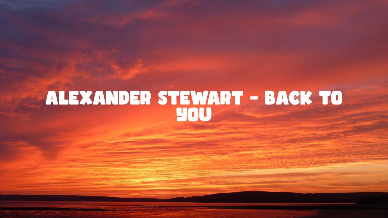 Alexander Stewart — back to you — LYRIC VIDEO — ReadyForMusic - YouTube