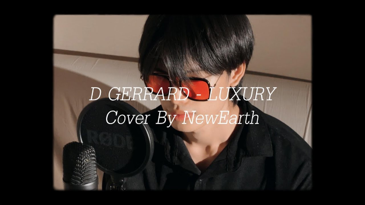 D GERRARD - LUXURY ( Cover By NewEarth ) - YouTube