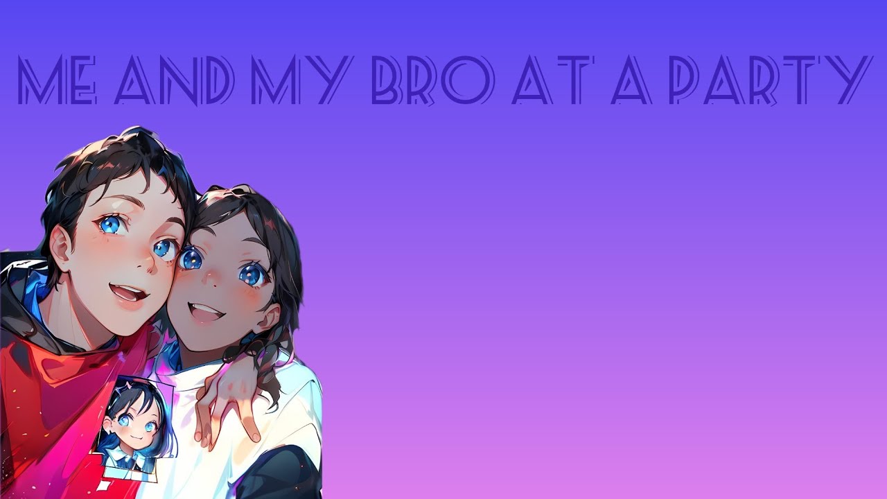 Me and my Bro at a party - YouTube