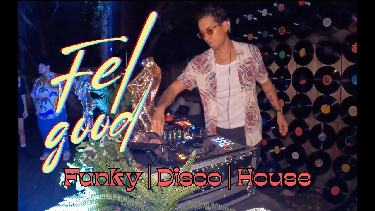 FEL GOOD | Friday Night - Patio Party | House, Disco & Funk DJ Set ...