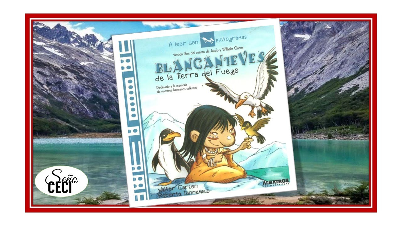 BLANCANIEVES DE LA TIERRA DEL FUEGO #cuentoregionalizado # ...