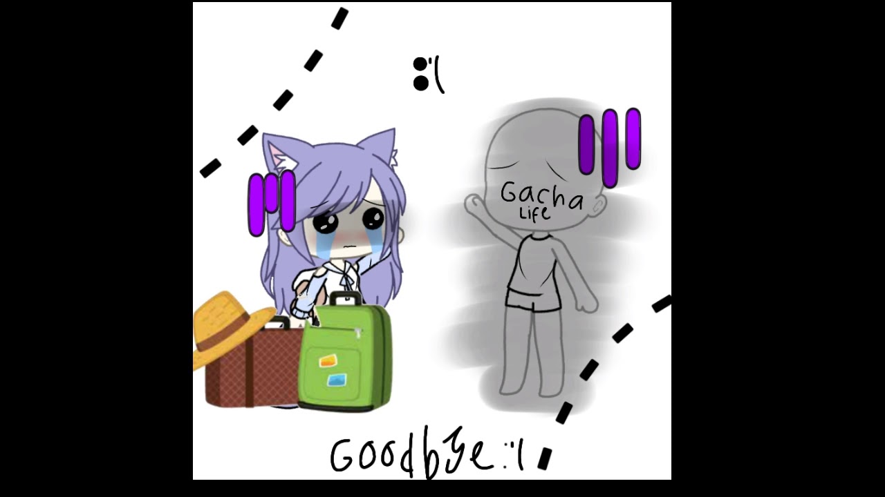 Goodbye Gacha life... - YouTube