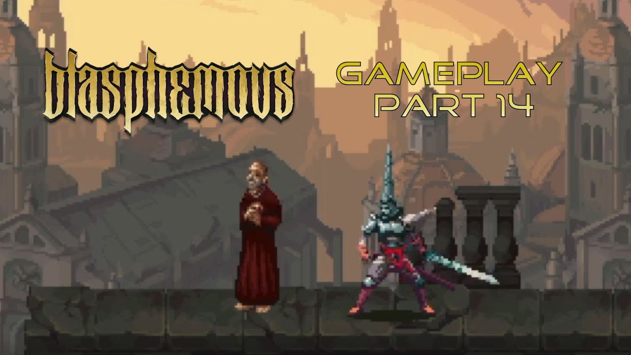 BLASPHEMOUS - Gameplay Part 14 (Walkthrough) - YouTube