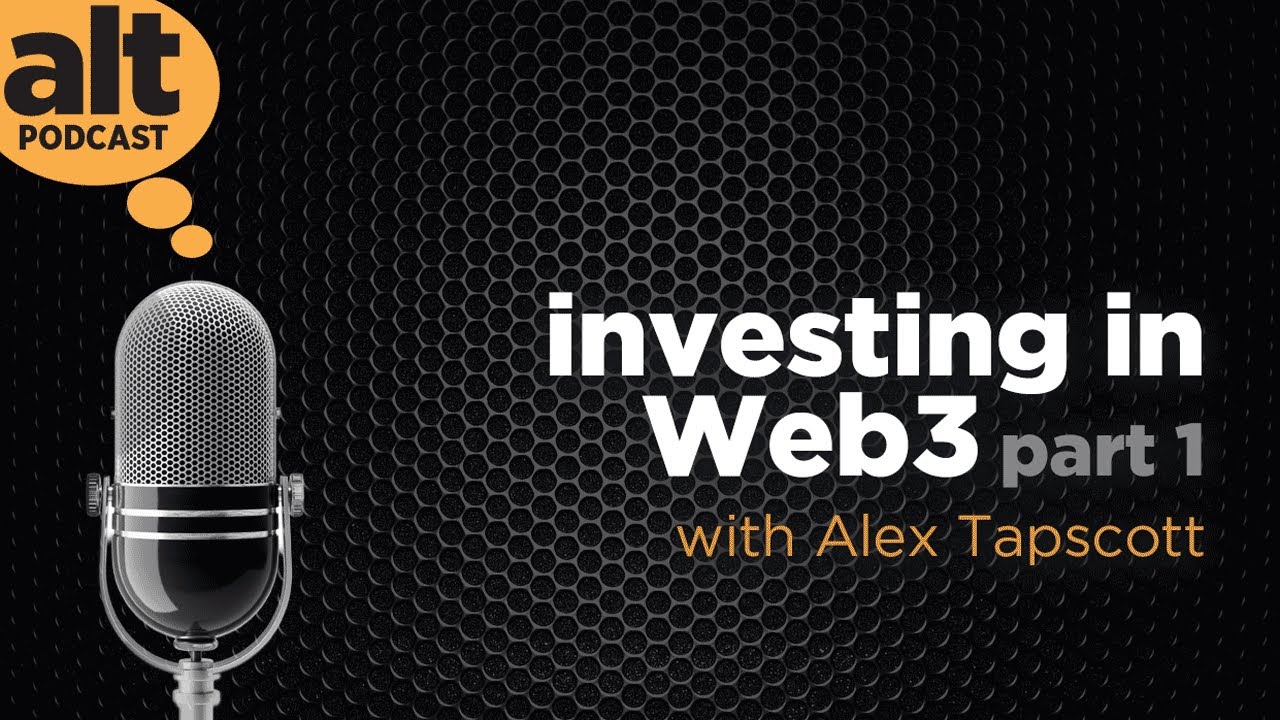 Investing in Web3 with Alex Tapscott - Part 1 - YouTube
