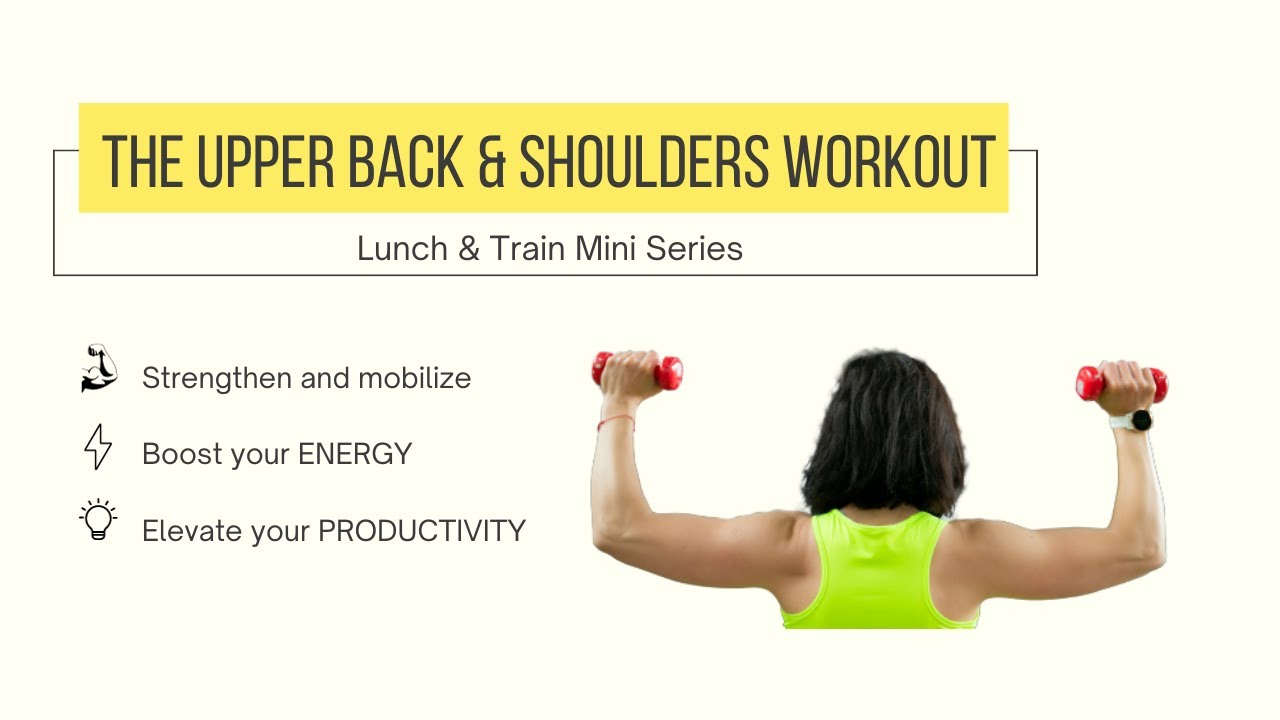 THE UPPER BACK & SHOULDERS WORKOUT - Lunch & Train Mini Series (8 ...