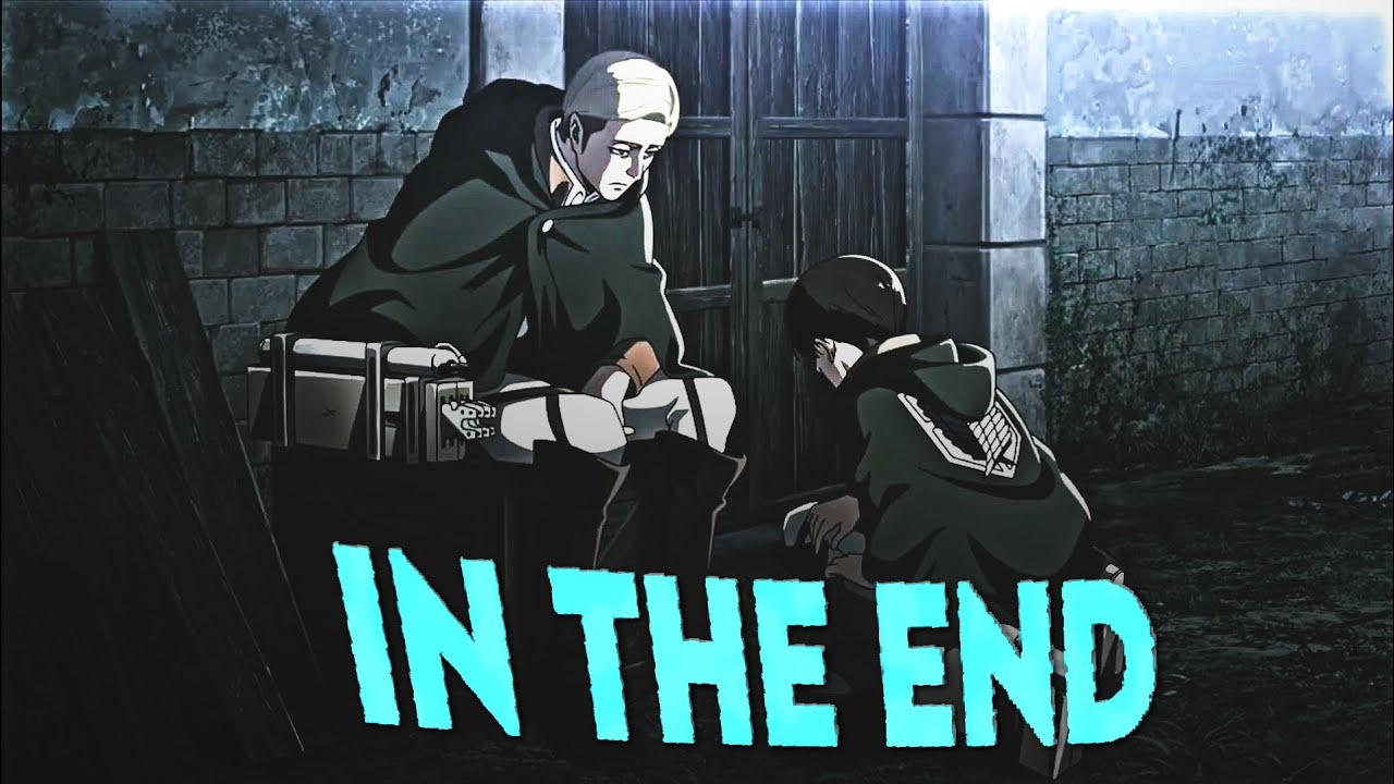 Erwin Dead「EDIT/AMV」- In the End - YouTube