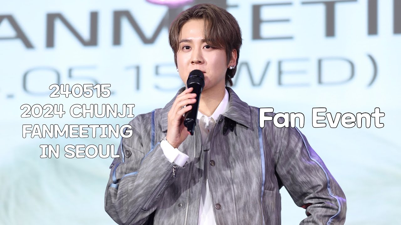 240515 2024 CHUNJI FANMEETING IN SEOUL Fan Event + Special letter💕 ...