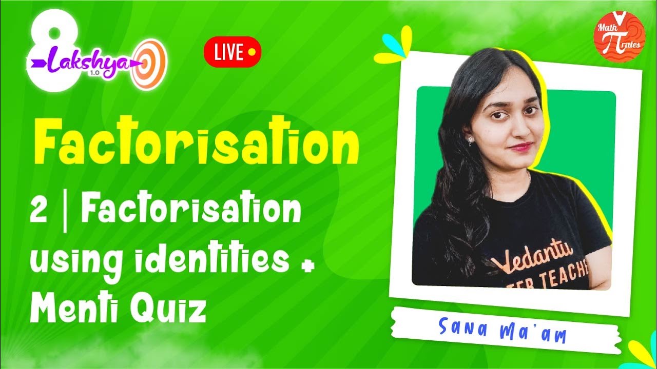 Factorisation L2 [Factorisation Using Identities & Menti Quiz] Class 8 ...