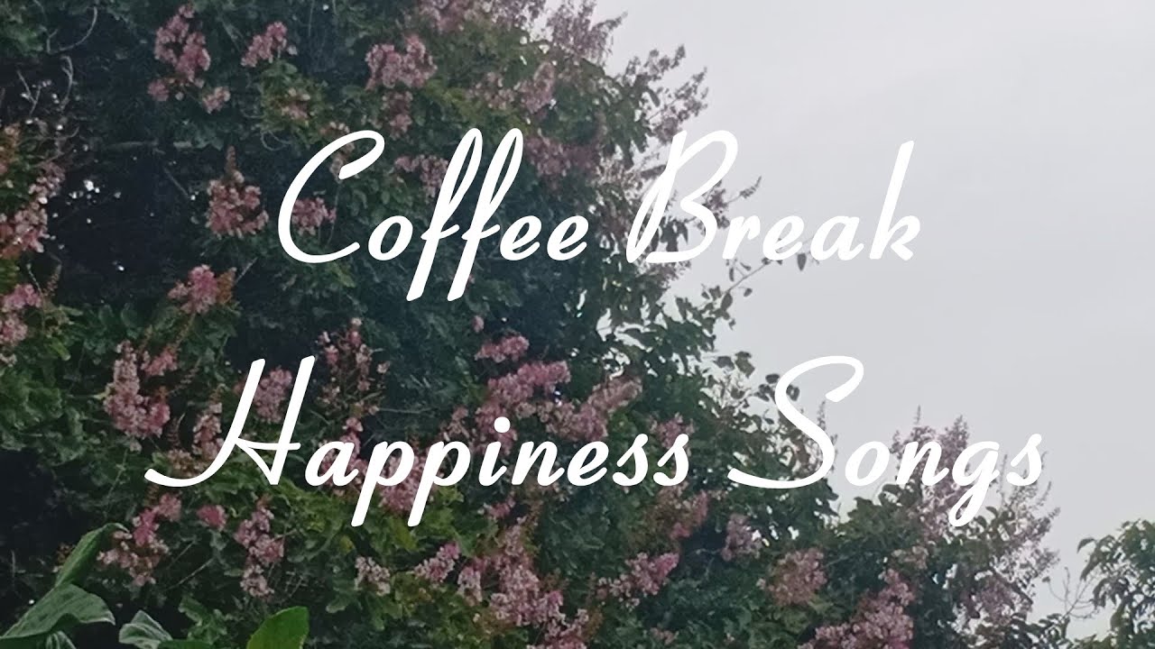 Coffee Break with Relax and Happiness Songs within 15 minutes - YouTube
