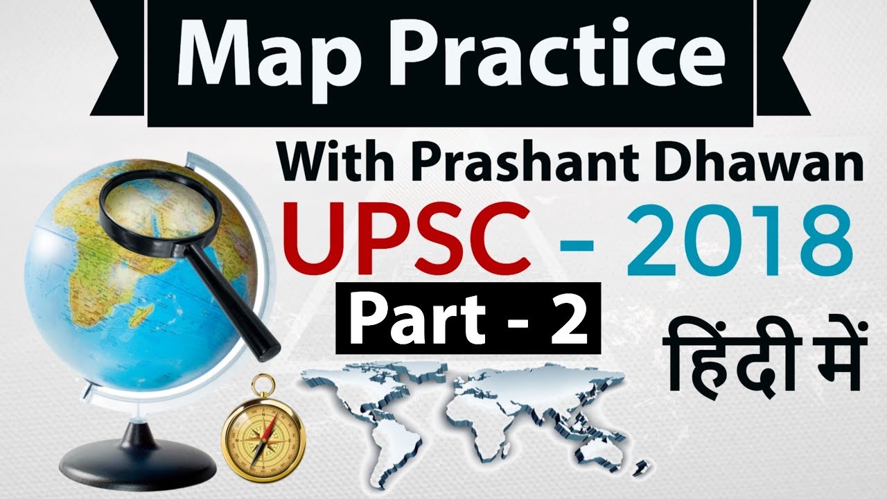 Map practice for UPSC 2018 - Set 2 - Places In News - Current affairs ...