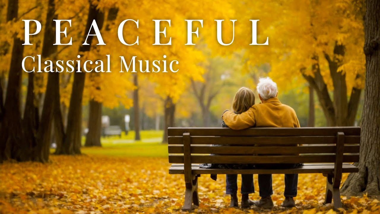 Relaxing Classical Music - Peaceful Classical Music Connects Heart and ...