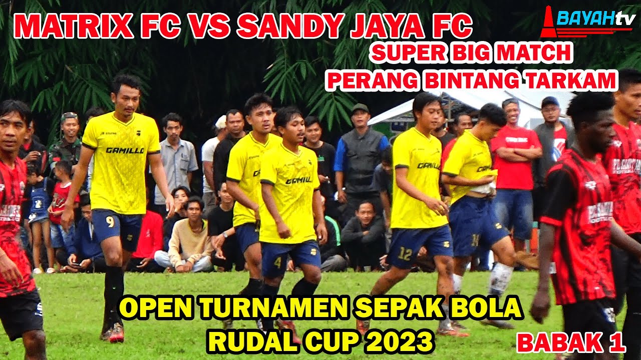 BABAK 1 - PEREMPAT FINAL RUDAL CUP 2023 : MATRIX FC VS SANDY JAYA FC ...