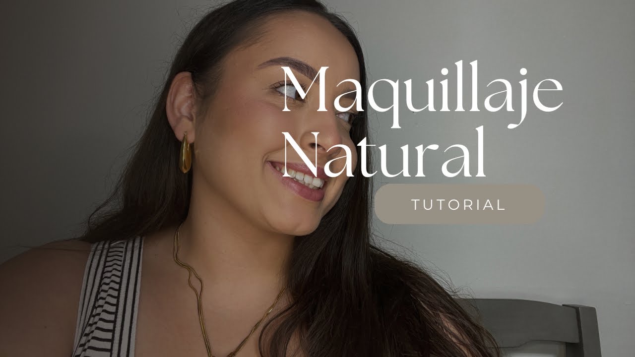 Tutorial de Maquillaje Natural - para principiantes - YouTube