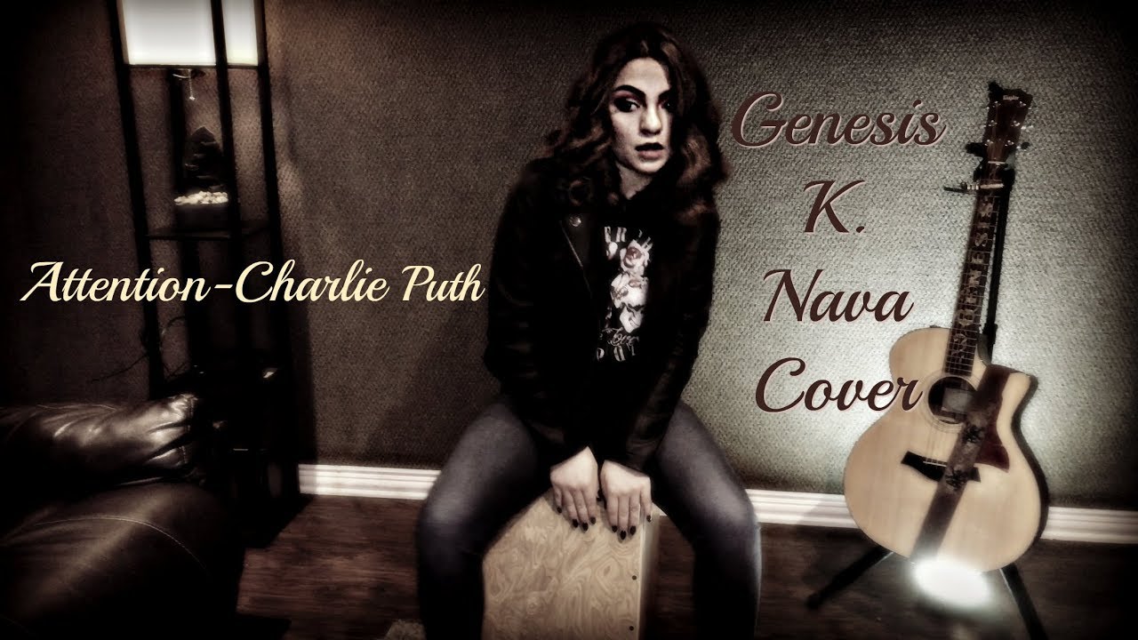 Attention-Charlie Puth Genesis K. Nava cover (4K where avail.) - YouTube