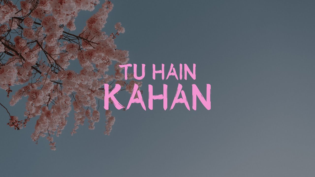 TU HAI KAHAN (Lyrical) - AUR - Raffey - Usama - Ahad (Official Music ...