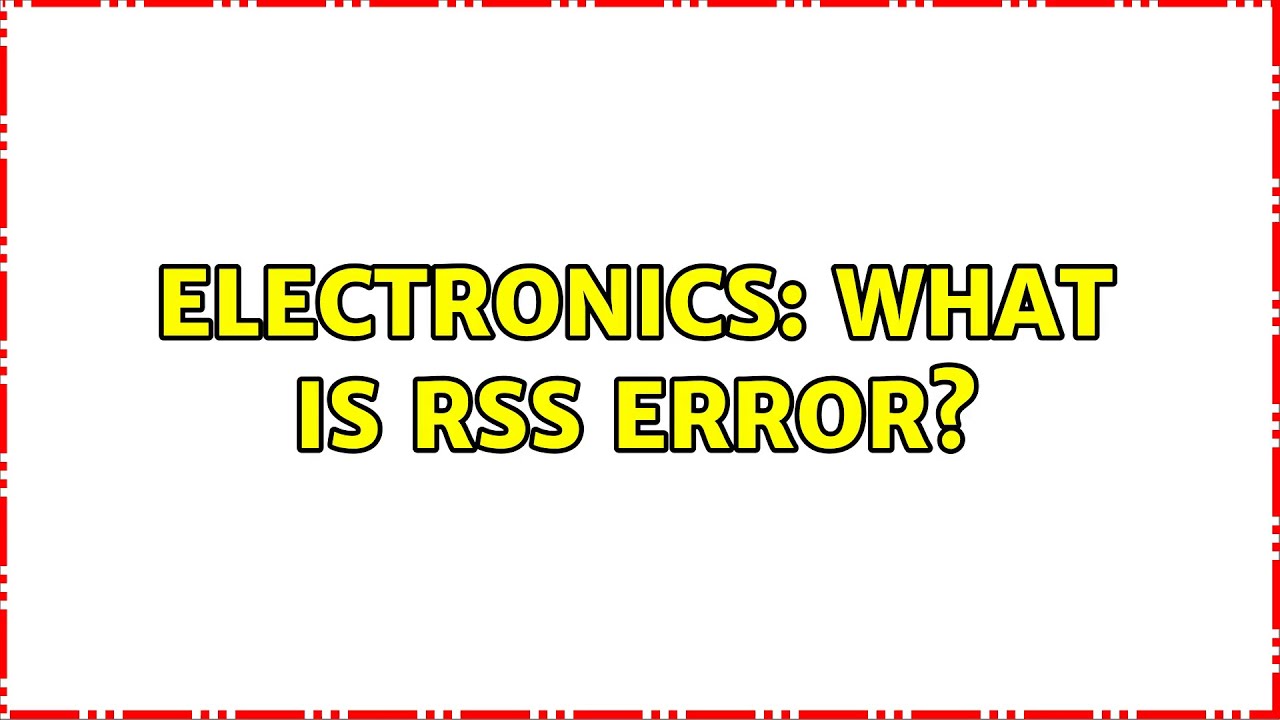 Electronics: What is RSS Error? - YouTube