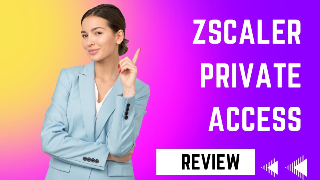 Revolutionize Your Remote Access with Zscaler Private Access - Full ...