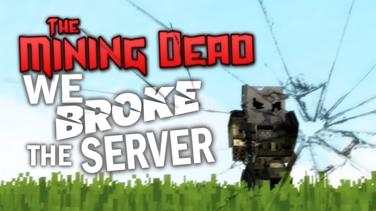 WE BROKE THE ENTIRE SERVER - Minecraft: The Mining Dead - YouTube