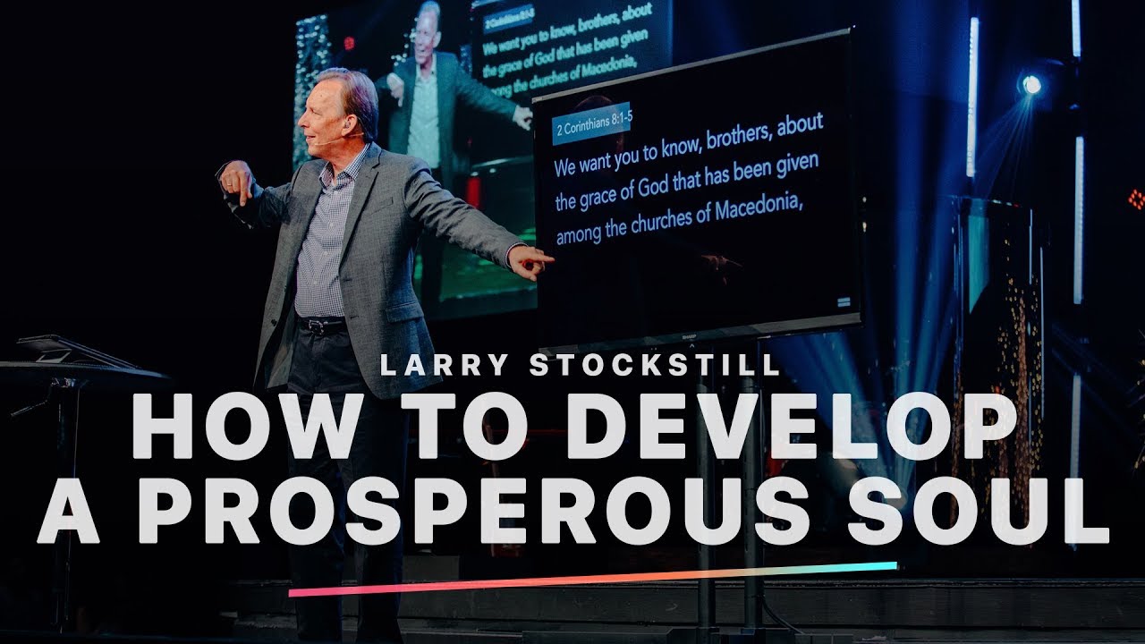 How To Develop a Prosperous Soul | Larry Stockstill - YouTube