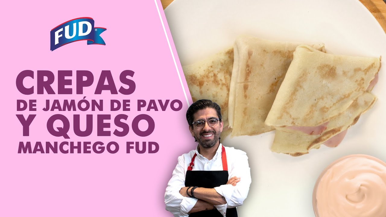CREPAS de JAMÓN DE PAVO y QUESO MANCHEGO FUD | SABORES FUD | FUD MÉXICO ...