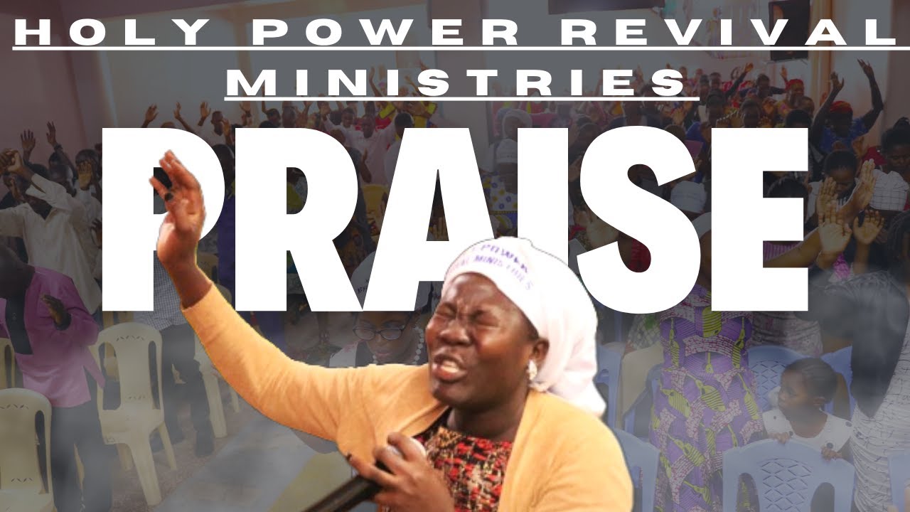 HOLY POWER REVIVAL MINISTRIES | PRAISE - YouTube
