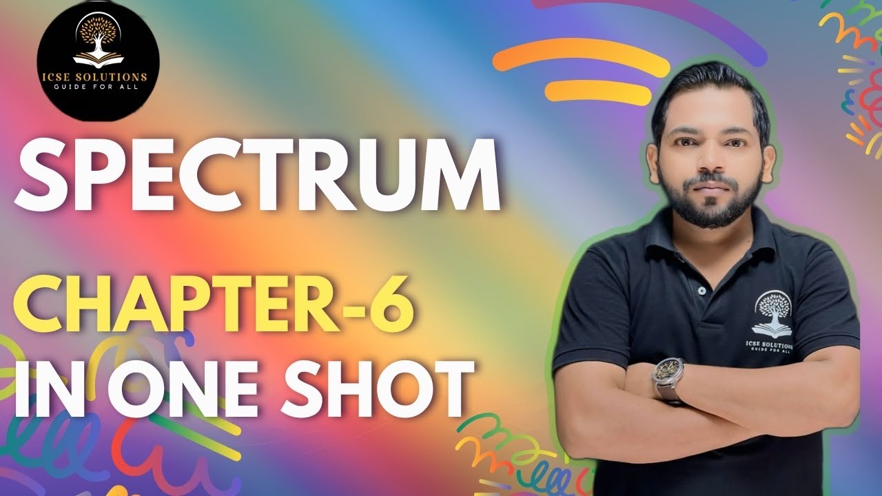 SPECTRUM CHAPTER 6 IN ONE SHOT CLASS 10 ICSE - YouTube