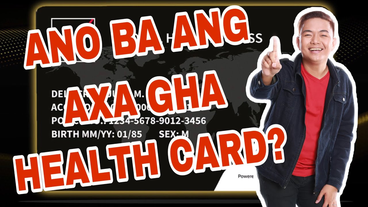 ANO BA ANG AXA GHA HEALTH CARD? - YouTube
