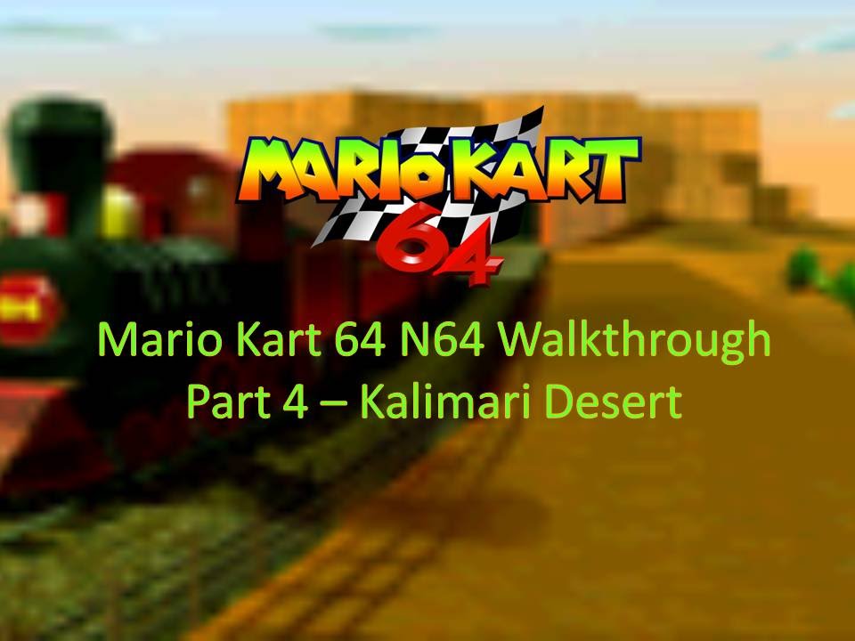 Mario Kart 64 N64 Walkthrough Part 4 - Kalimari Desert - YouTube