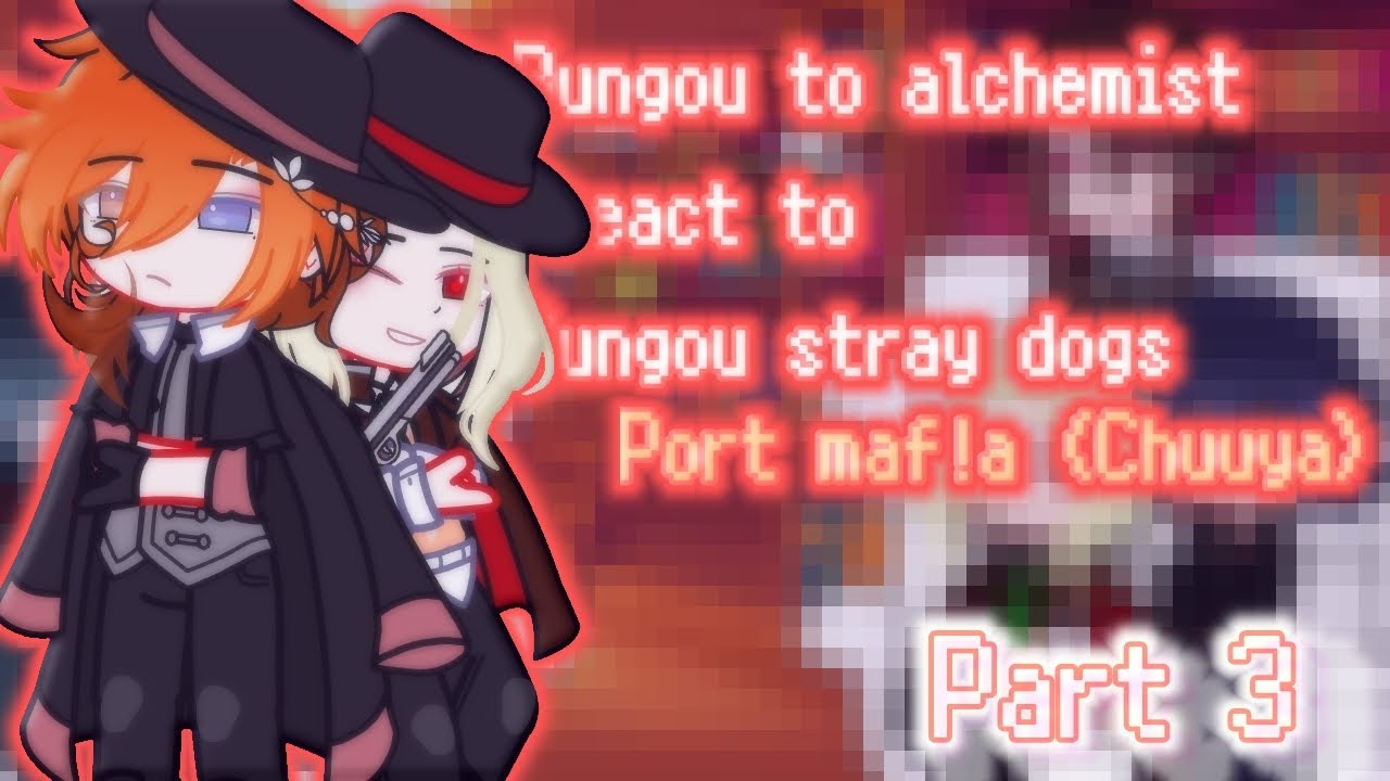 Bta react to bsd / pm — Chuuya nakahara //part 3//bad english //lazy ...